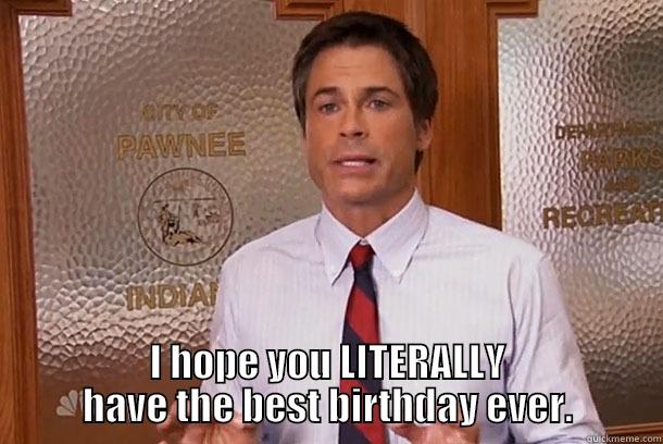 Literally Best Birthday - quickmeme
