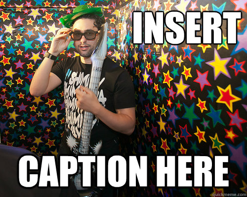 insert caption here - insert - quickmeme