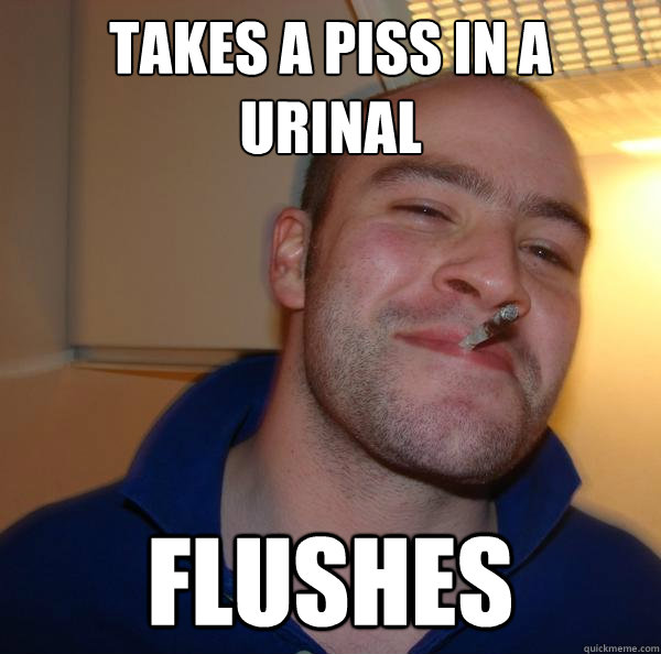 Takes a piss in a urinal Flushes - Misc - quickmeme