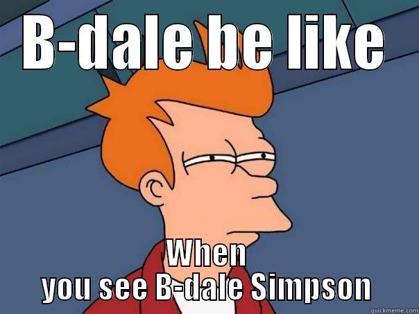 B-dale Simpson - quickmeme