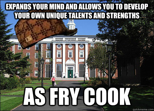 expands your mind and allows you to develop your own unique talents and strengths as fry cook ...