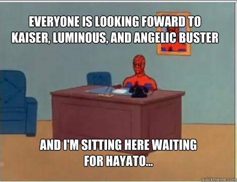 Everyone is looking foward to Kaiser, Luminous, and Angelic Buster And I'm sitting here waiting ...