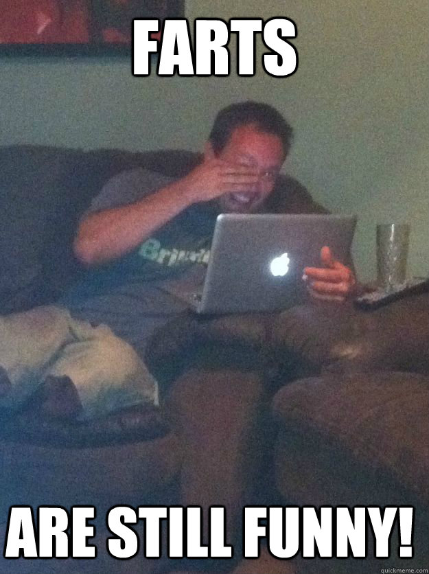 Farts Are still funny! - Misc - quickmeme