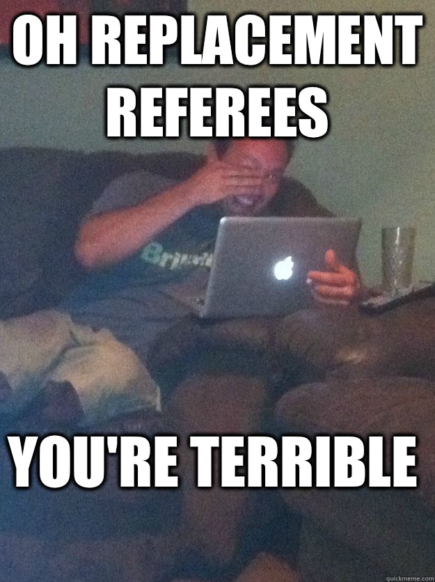 Oh replacement referees You're terrible - Misc - quickmeme