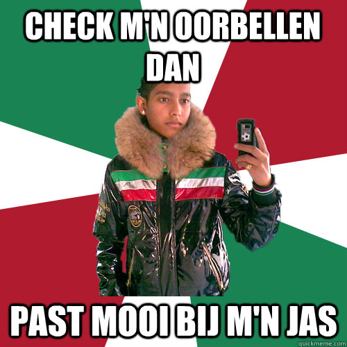 Check m'n oorbellen dan Past mooi bij m'n jas - Nickelsontuig - quickmeme