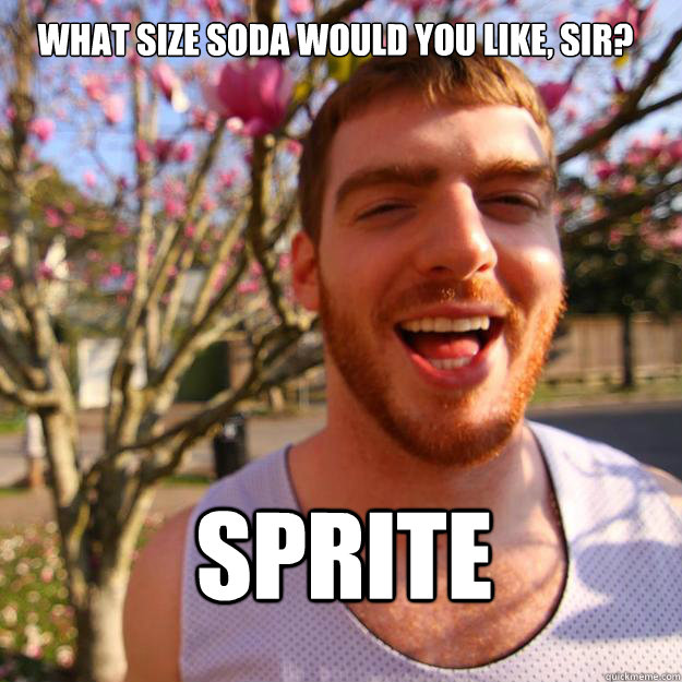 What size soda would you like, sir? sprite - Misc - quickmeme