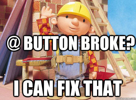 @ button broke? I can fix that - Misc - quickmeme