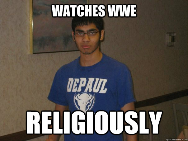 watches wwe religiously - the ali - quickmeme