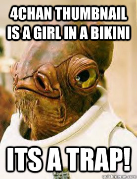 4chan thumbnail is a girl in a bikini Its A Trap! - Misc - quickmeme