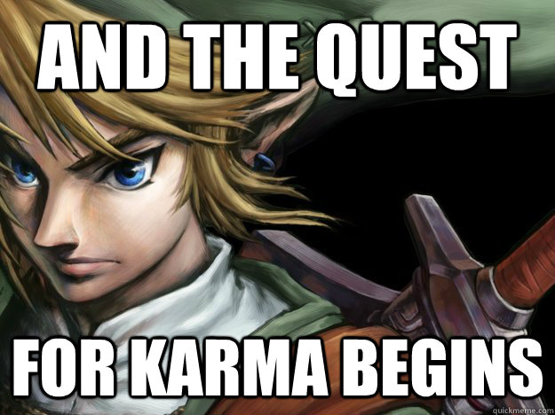 And the quest for karma begins - Misc - quickmeme