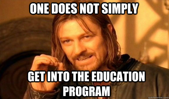 One does not simply get into the education program - Boromirmod - quickmeme