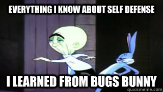 Everything I know about self defense I learned from Bugs Bunny - Bugs Tripping - quickmeme