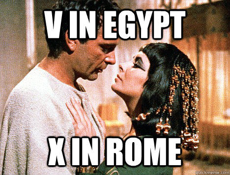 V in Egypt x in rome - Misc - quickmeme