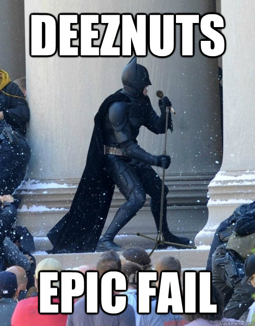 Deeznuts EPIC FAIL - Karaoke Batman - quickmeme