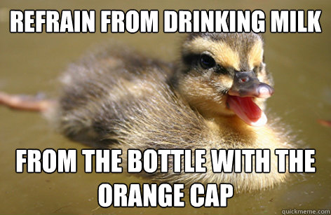 Refrain from drinking milk from the bottle with the orange cap - Adolescent Advice Mallard ...