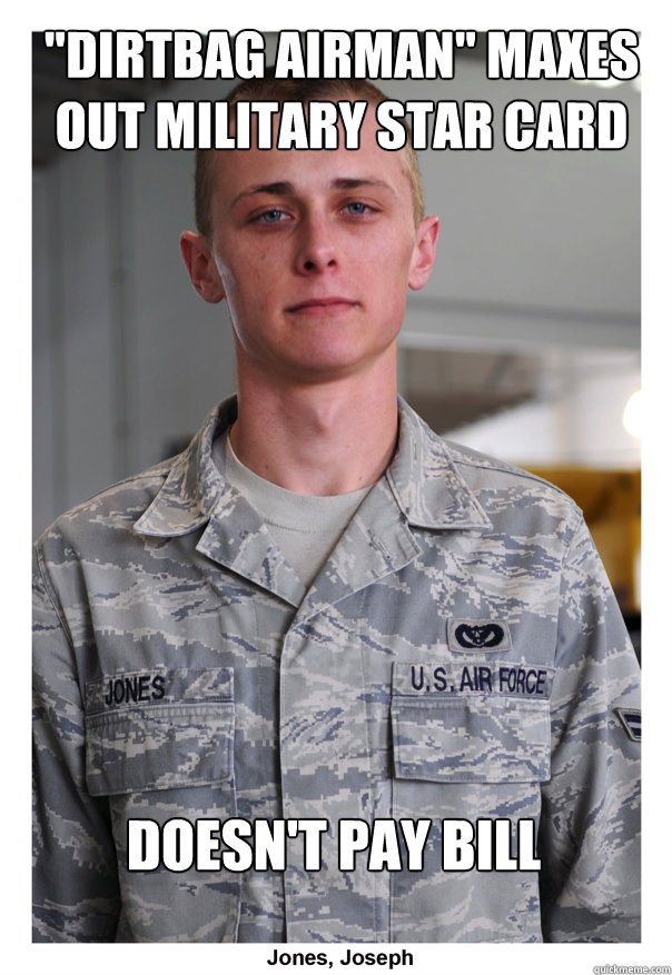 "Dirtbag Airman" Gets Wisdom Teeth Pulled Week Before Deployment - Dirtbag Airman - quickmeme