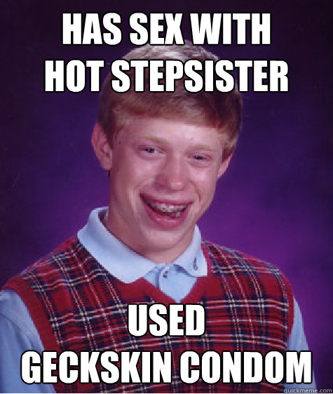 Has Sex With Hot Stepsister Used Geckskin Condom Misc Quickmeme