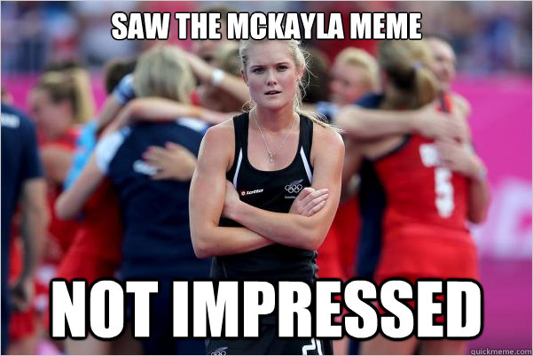 Saw the Mckayla meme not impressed - Misc - quickmeme