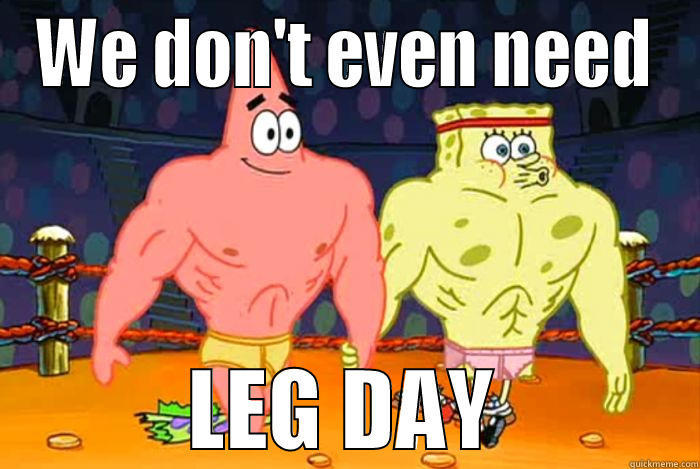 LEG DAY - quickmeme