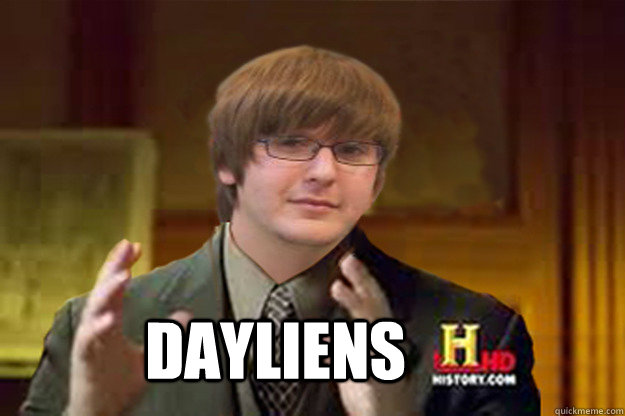 Dayliens - Misc - quickmeme