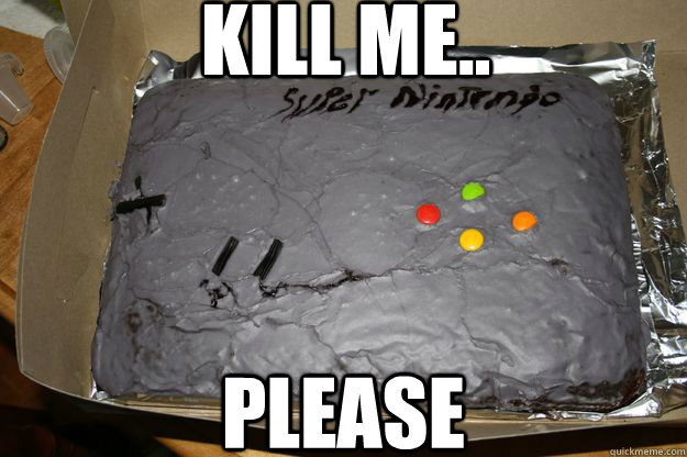 kill me.. please - Misc - quickmeme