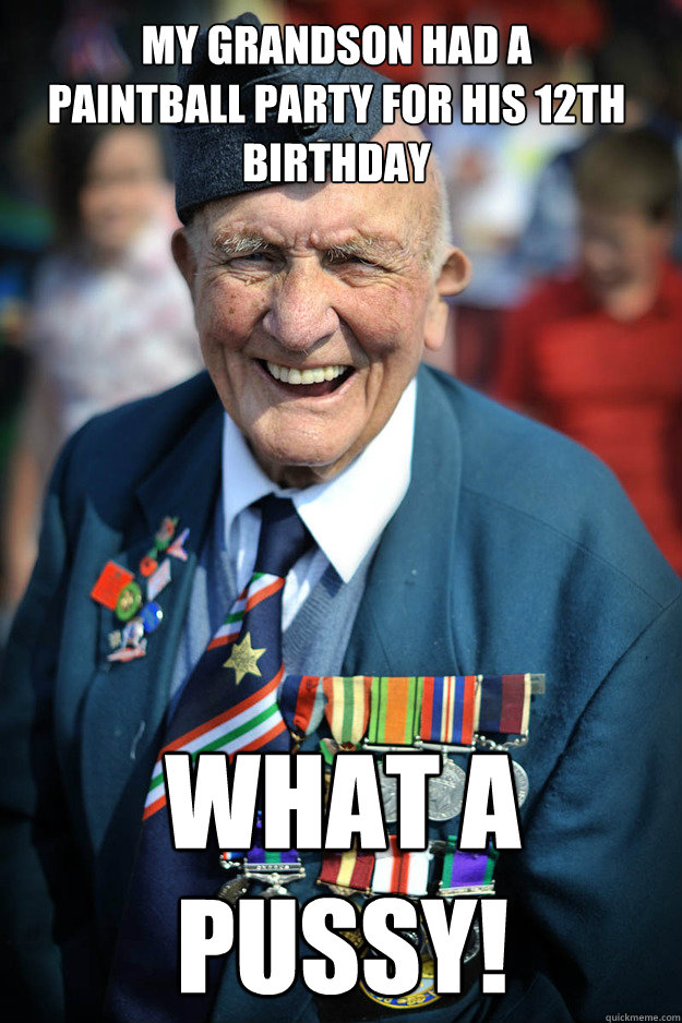 my grandson had a paintball party for his 12th birthday What a pussy! - Misc - quickmeme