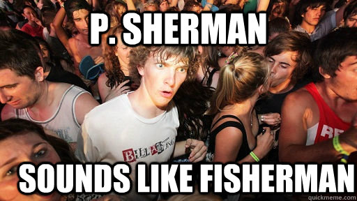 P. Sherman Sounds like Fisherman - Sudden Clarity Clarence - quickmeme