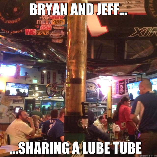 BRYAN AND JEFF... ...SHARING A LUBE TUBE - lune tube - quickmeme