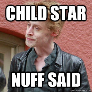 Child Star Nuff Said - Misc - quickmeme