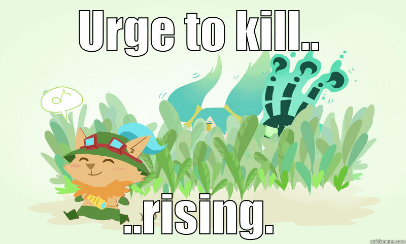 This kills the teemo - quickmeme