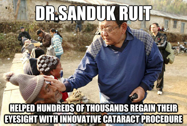 Dr.Sanduk Ruit helped hundreds of thousands regain their eyesight with innovative cataract ...