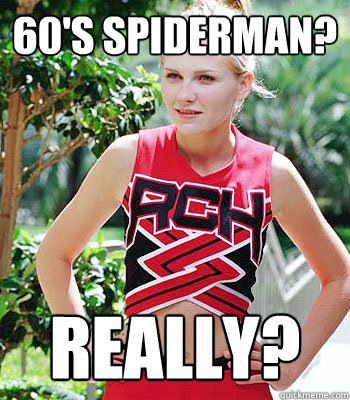 60's Spiderman? Really? - True Mary Jane - quickmeme