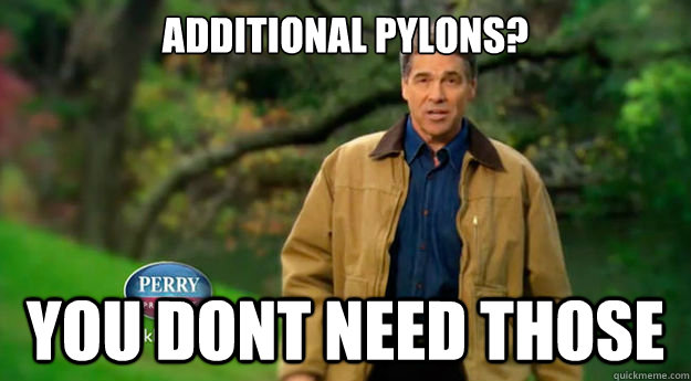 Additional Pylons? YOU dont need those - Unpopular Opinion Rick Perry - quickmeme
