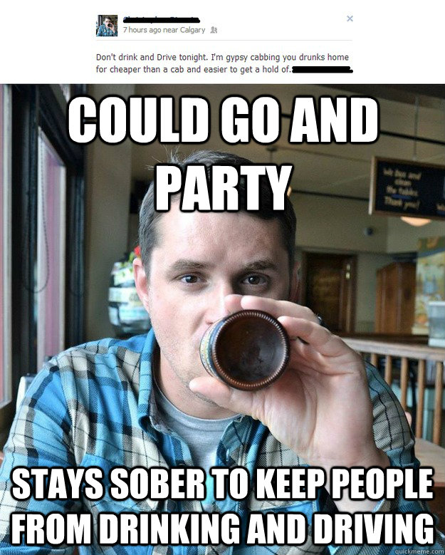 Could go and party Stays sober to keep people from drinking and driving - Good Guy Cabbie ...