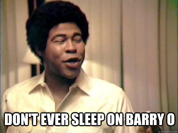 don't ever sleep on barry o - Dont Ever Sleep on Barry O - quickmeme