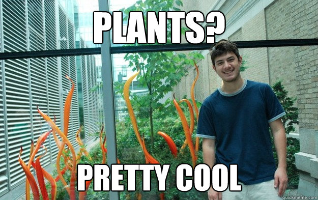 plants? pretty cool - Dapper Dan - quickmeme