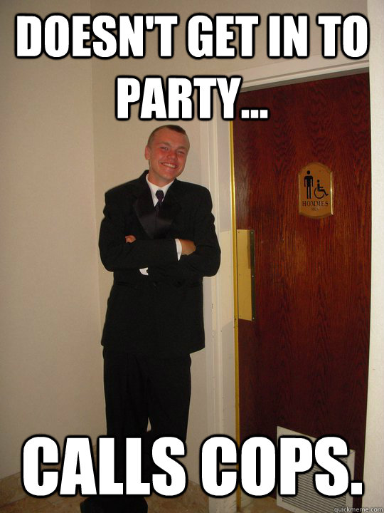 DOESN'T GET IN TO PARTY... CALLS COPS. - Scumbag Thomas Rae - quickmeme