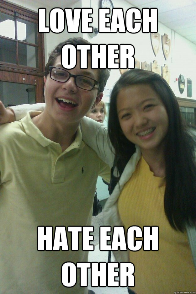 LOVE EACH OTHER HATE EACH OTHER - Scumbag Lily and Sam - quickmeme