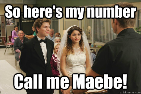 So here's my number Call me Maebe! - Call me Maebe - quickmeme