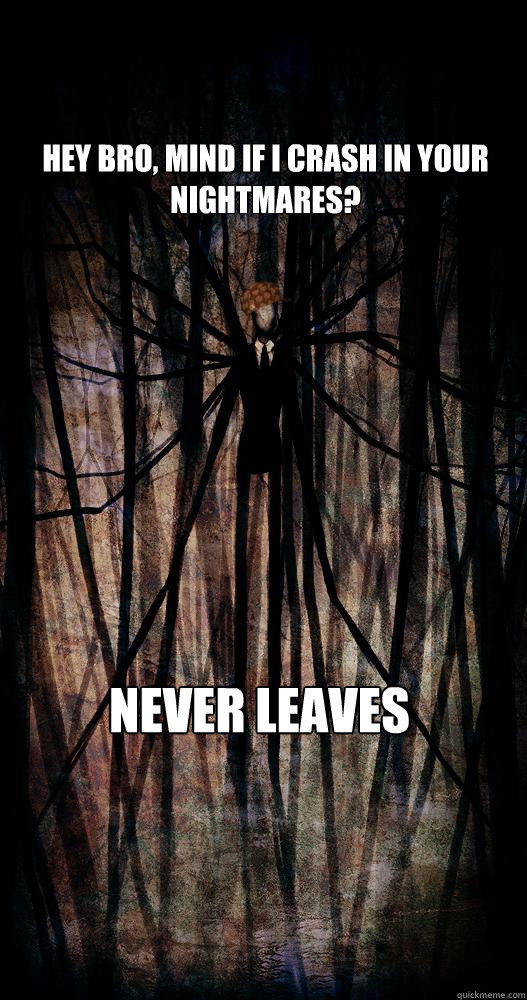 Scumbag slenderman memes | quickmeme