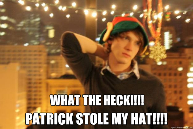 What the heck!!!! Patrick Stole My Hat!!!! - Misc - quickmeme