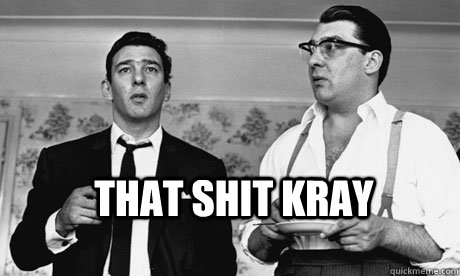 That Shit Kray - That shit kray twins - quickmeme