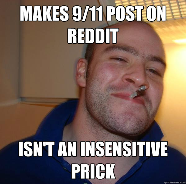 Makes 9/11 post on reddit isn't an insensitive prick - Misc - quickmeme