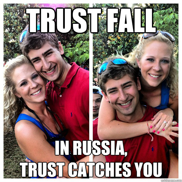 trust fall in russia, trust catches you - Vapnes Concussions - quickmeme