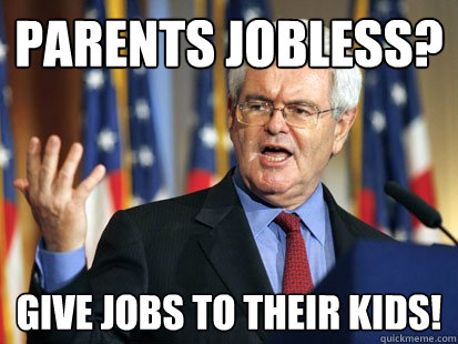 Parents jobless? Give jobs to their kids! - Solutionewt - quickmeme