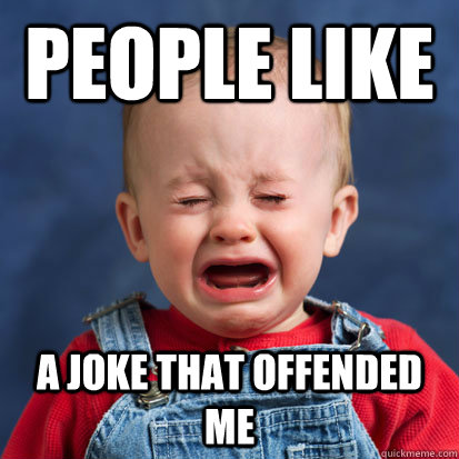 People like a joke that offended me - Misc - quickmeme