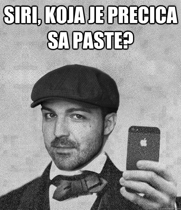 Siri, koja je precica sa Paste? - PravdazaIstoka - quickmeme