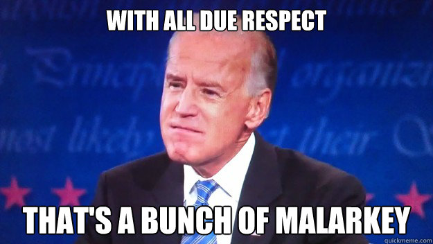 With all due respect That's a bunch of malarkey - Misc - quickmeme