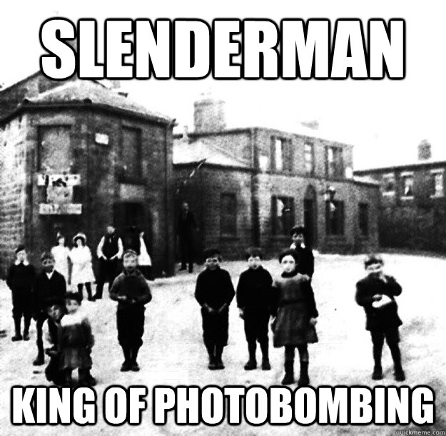 SLenderman King Of photobombing - Slender bender - quickmeme