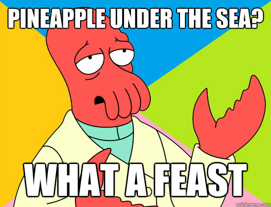 pineapple under the sea? what a feast - Misc - quickmeme